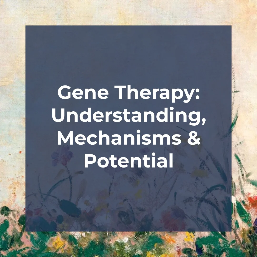 Gene Therapy: Understanding, Mechanisms & Potential